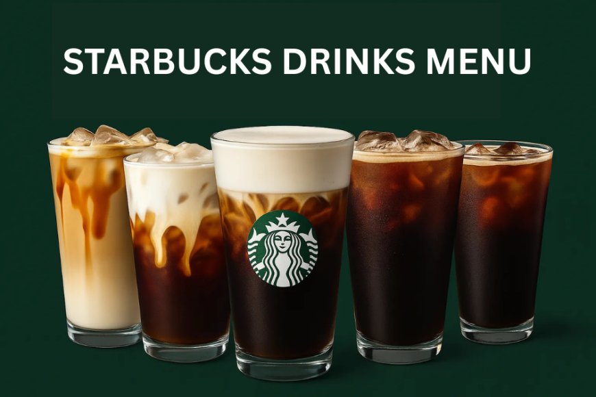 Starbucks Drinks Menu 2026: Complete List with Prices & Calories ...