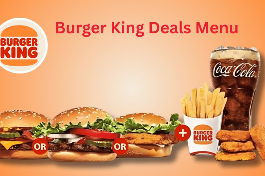 Burger King Deals Menu 2026: Save More on Every Order - Price List Now