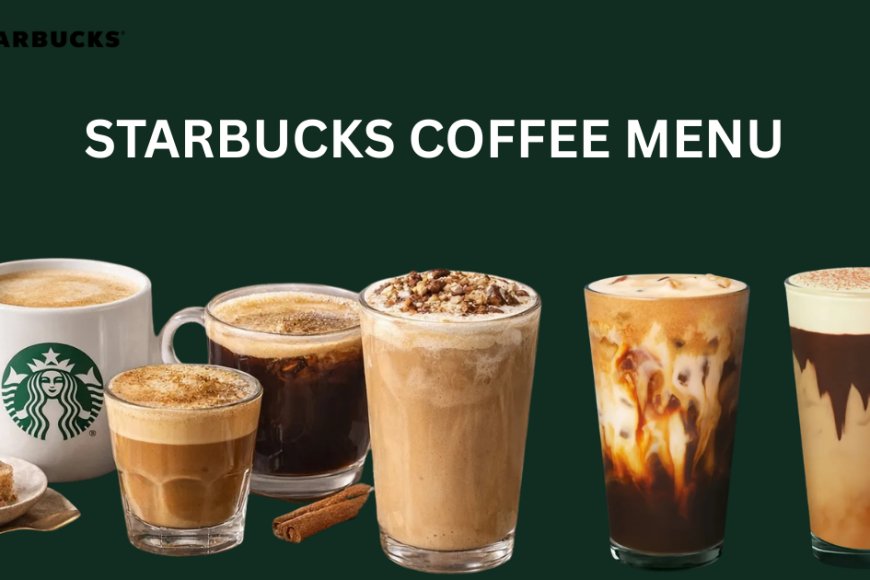 Starbucks Coffee Menu with Prices 2026 - Price List Now