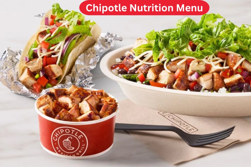 Chipotle Nutrition Guide 2026: Calories & Healthy Picks - Price List Now